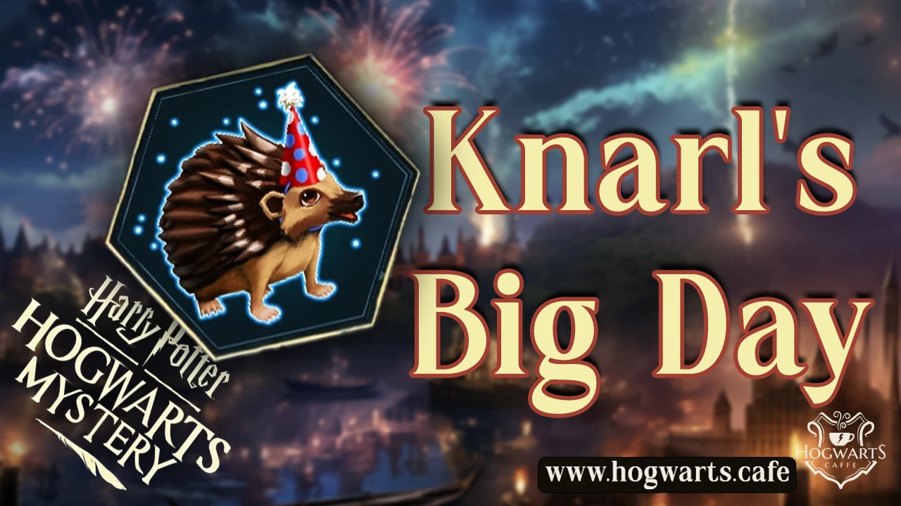 Knarl's Big Day Part 3 | Hogwarts Cafe